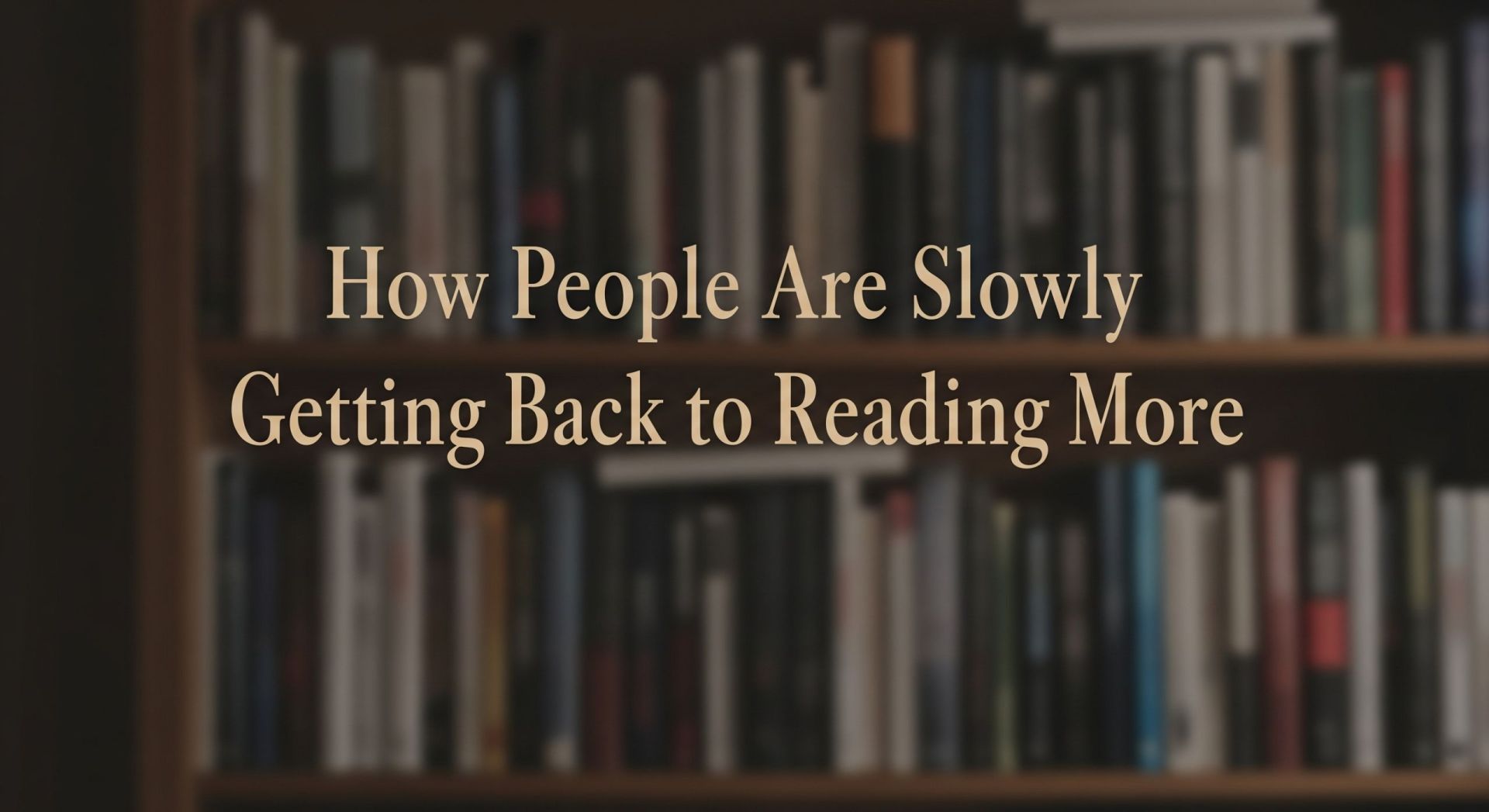 How Reading is Making a Quiet Comeback